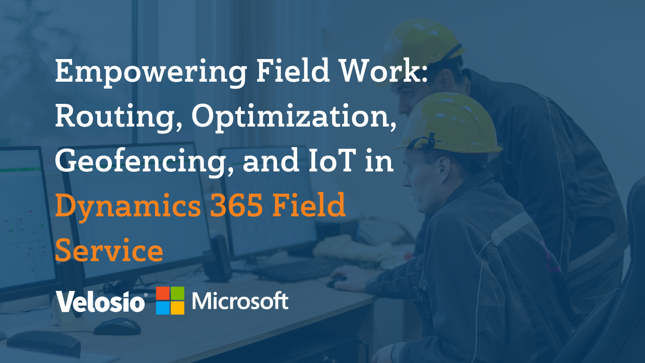 Empowering Field Work: Routing, Optimization, Geofencing, and IoT in Dynamics 365 Field Service ...